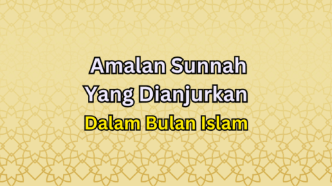 Senarai Bulan Bulan Islam dan Amalan Sunnah Yang Dianjurkan